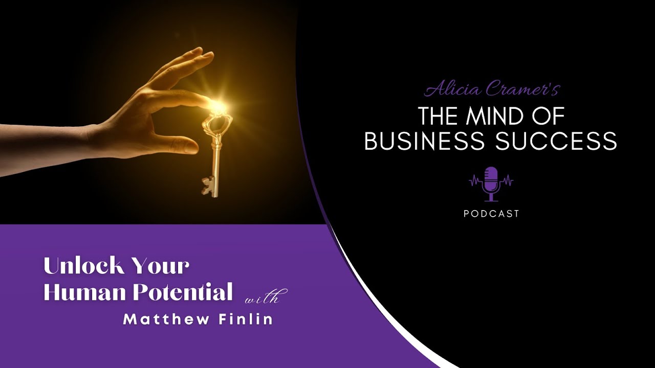 Unlock Your Human Potential with Matthew Finlin | The Mind of Business ...