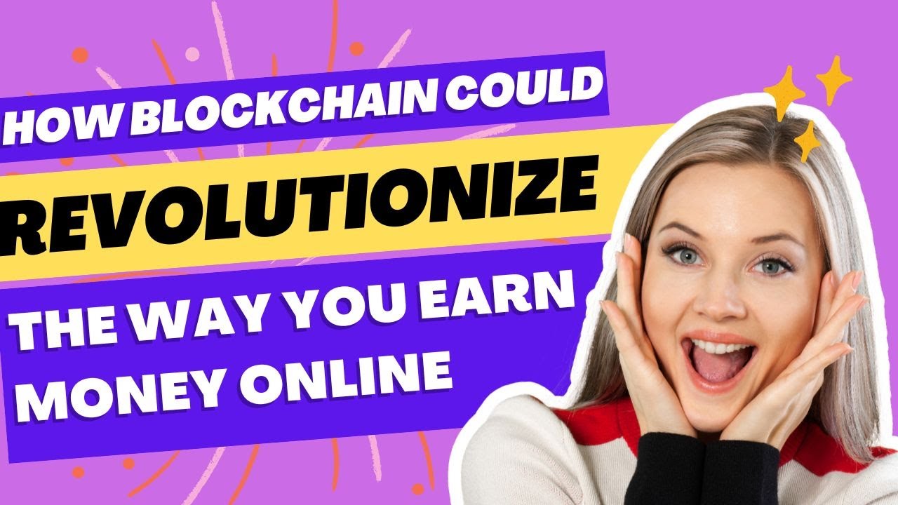 How Blockchain Could Revolutionize The Way You Earn Money Online - YouTube