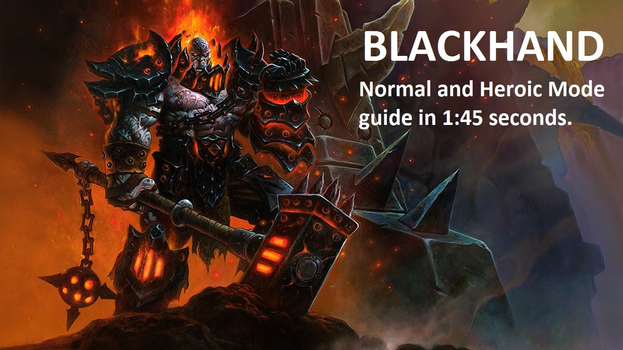 Heroic and Normal Blackhand Guide Explained in 1:45 seconds - YouTube