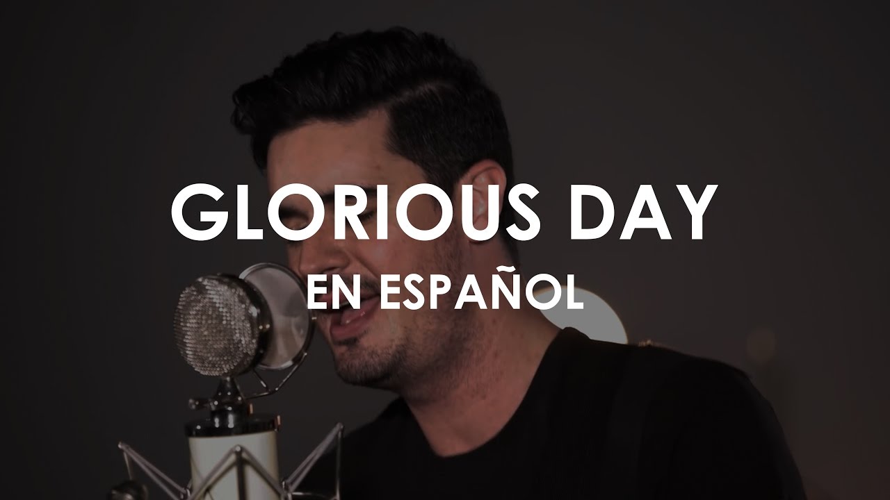 Glorious Day - Passion (ADAPTACIÓN AL ESPAÑOL) - YouTube