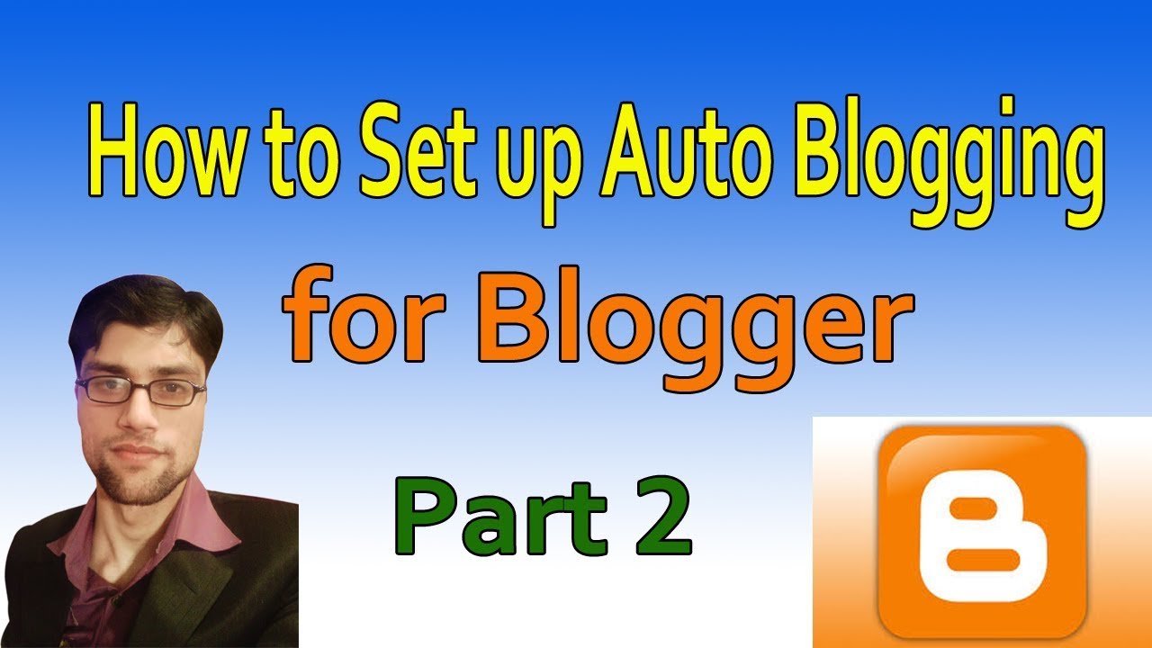 How to Set up Auto Blogging on Blogger urdu hindi | Autoblogging for ...