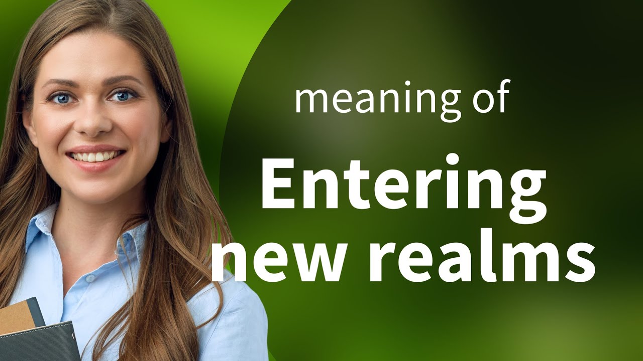 Exploring New Worlds: Understanding "Entering New Realms" - YouTube