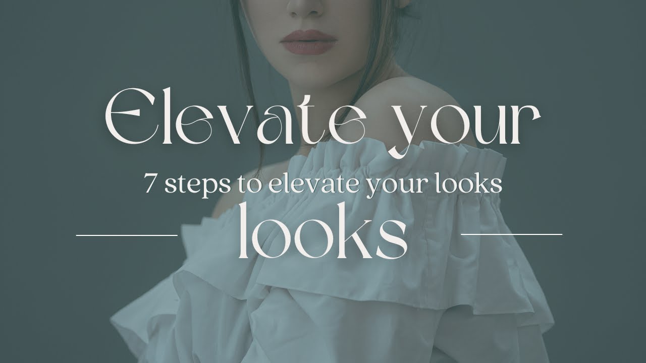 Elevate your looks | 7 steps to elevate your looks | Personal Fashion ...