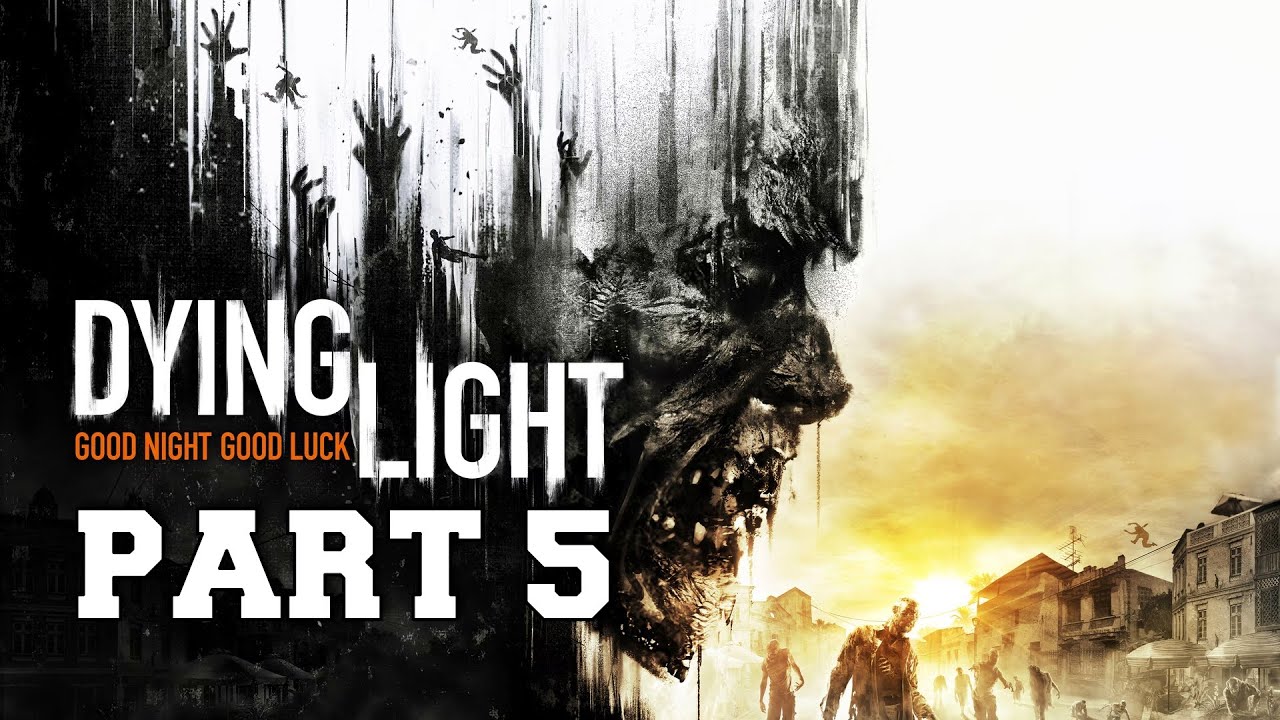 Dying Light Gameplay Walkthrough Part - 5 (No Commentary) - YouTube