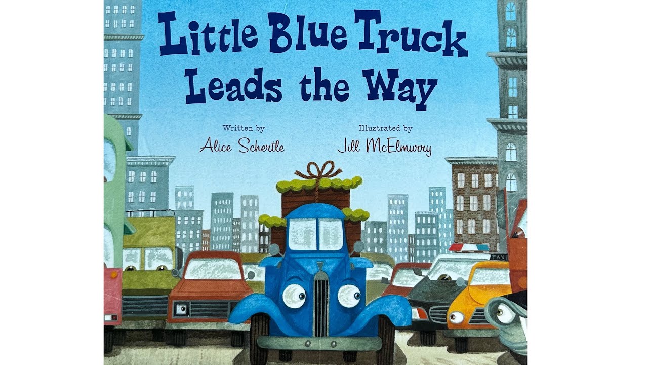 Little Blue Truck Leads the Way by Alice Schertle- story time for kids ...