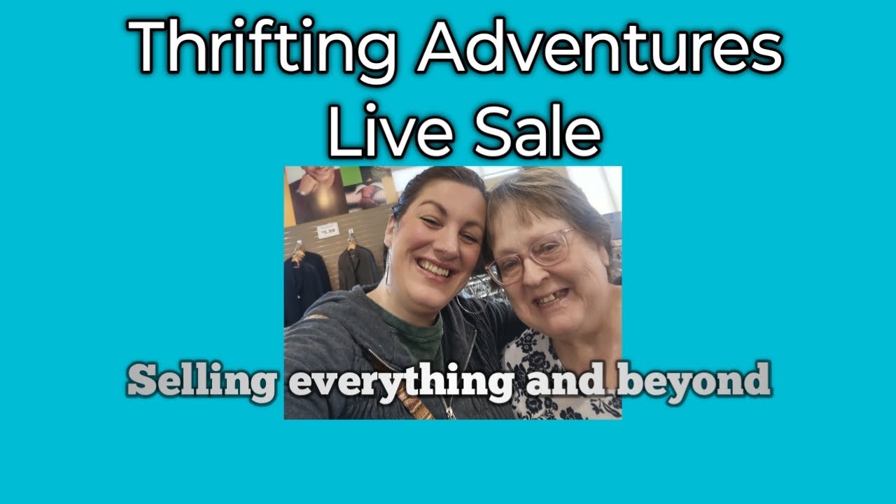 Thrifting Adventures LIVE SALE with Teresa! Everything and beyond ...