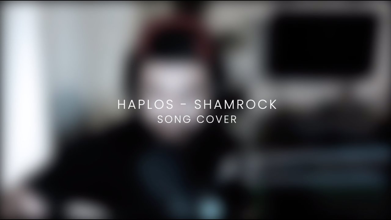 Haplos - Shamrock (Janickvin Cover) - YouTube