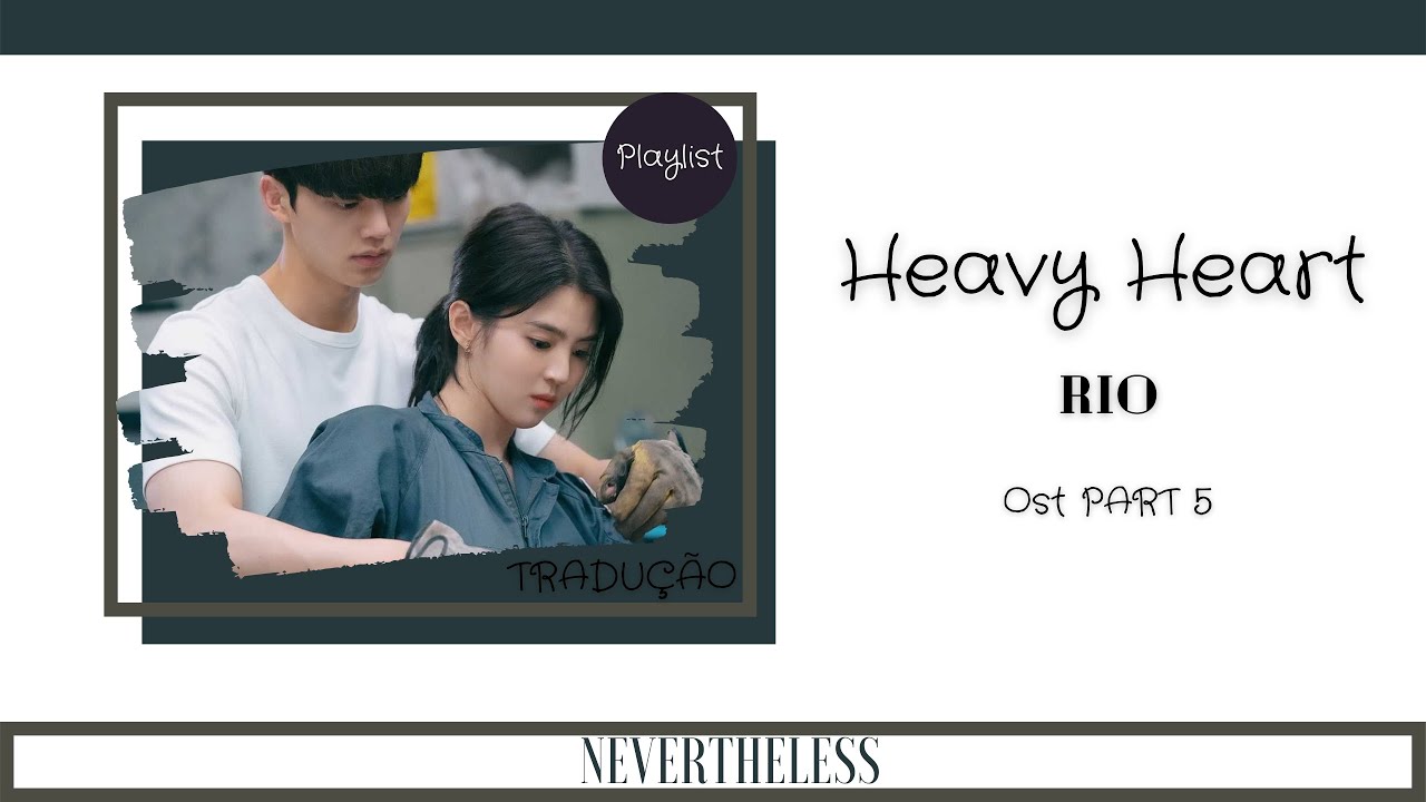 RIO - Heavy Heart (Tradução/Legendado) (Nevertheless OST Part 5) Apesar ...