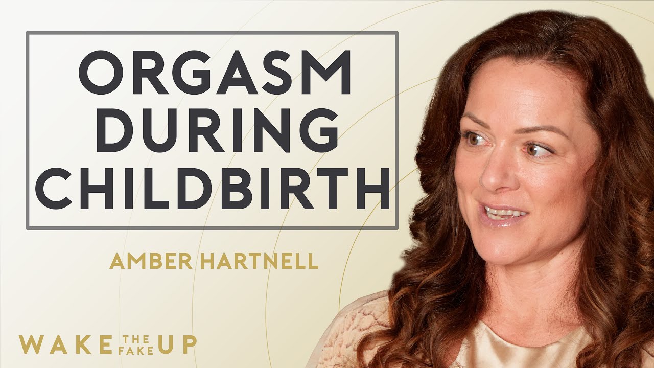 Organic and Orgasmic Childbirth - with Amber Hartnell | Wake the Fake ...