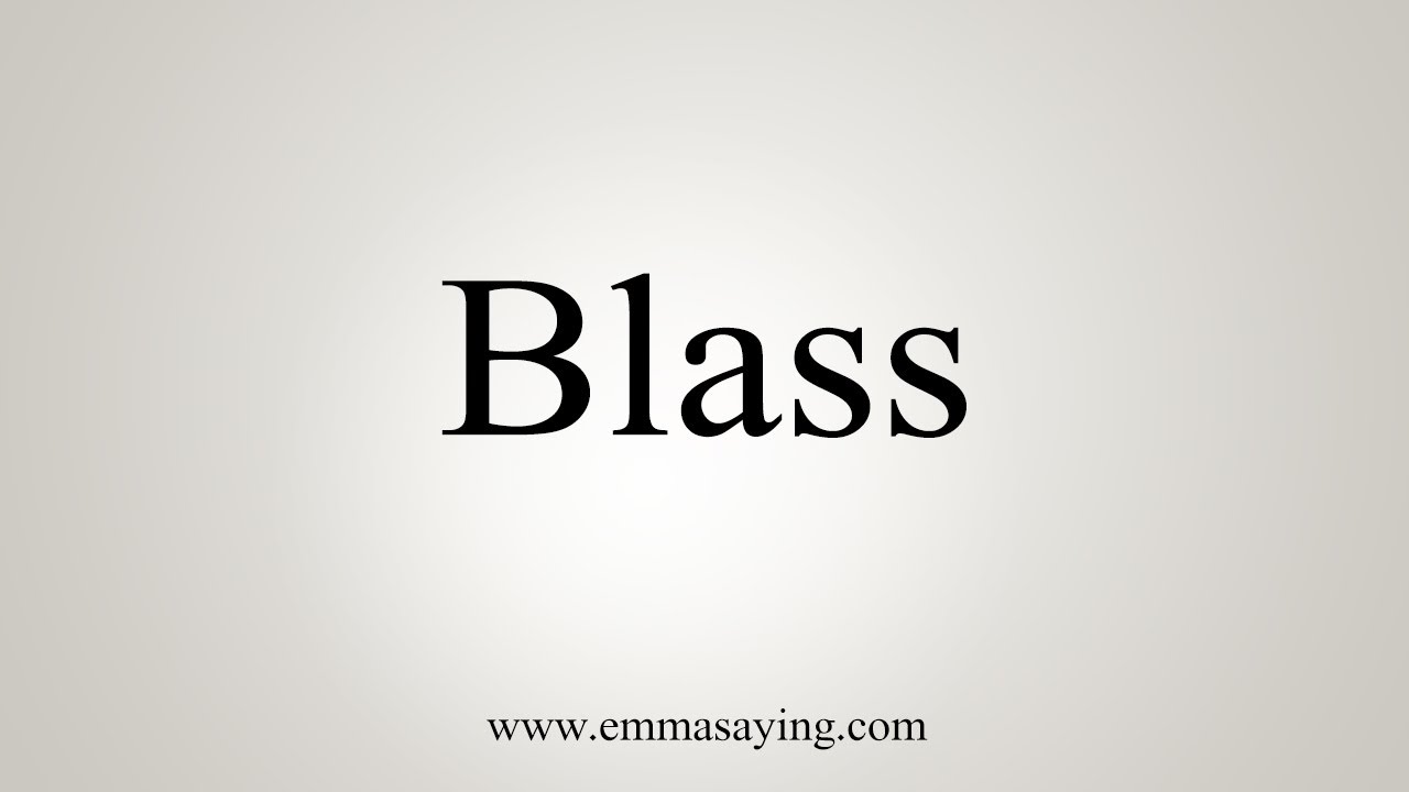 How To Say Blass - YouTube