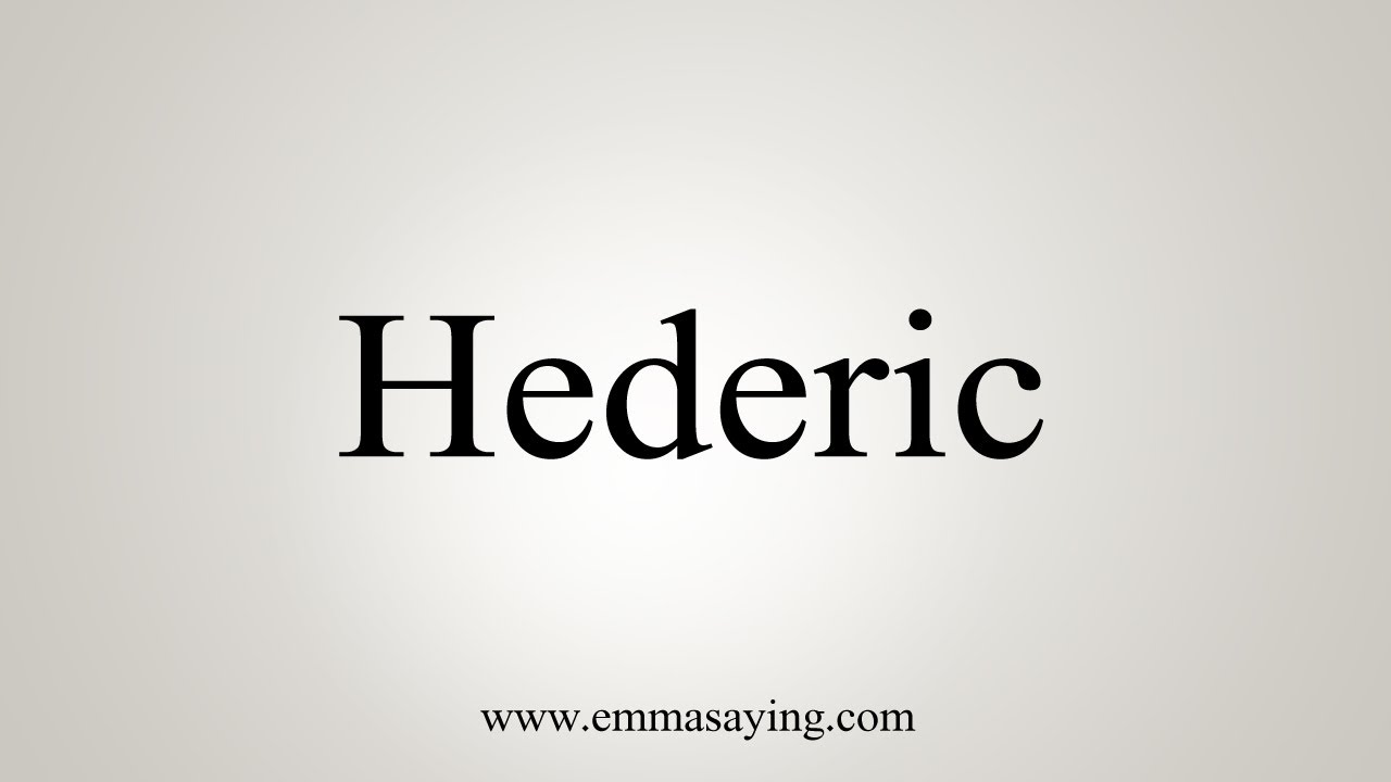 How To Say Hederic - YouTube
