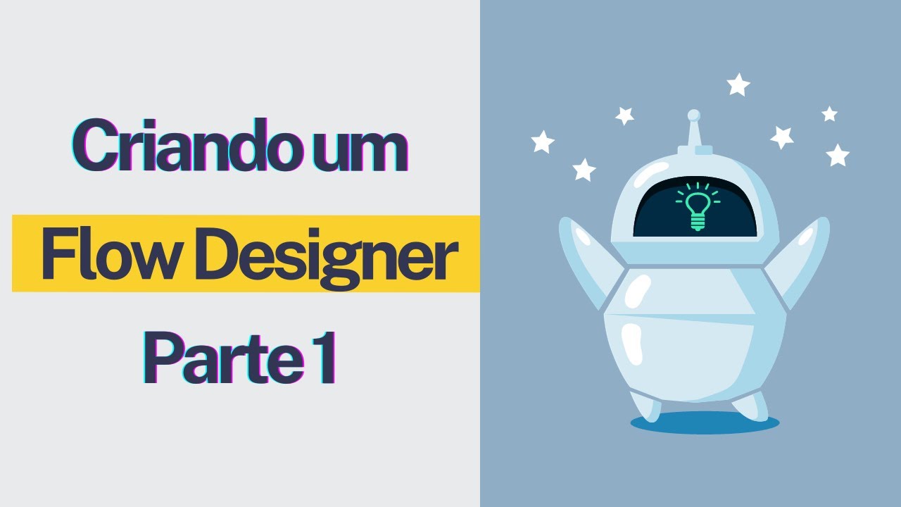 Criando um Flow Designer Parte 1 - YouTube