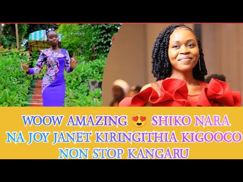 ŪHOTANI👑 SHIKU NARA NA JOY JANET KIRINGITHIA KIGOOCO NONSTOP ...
