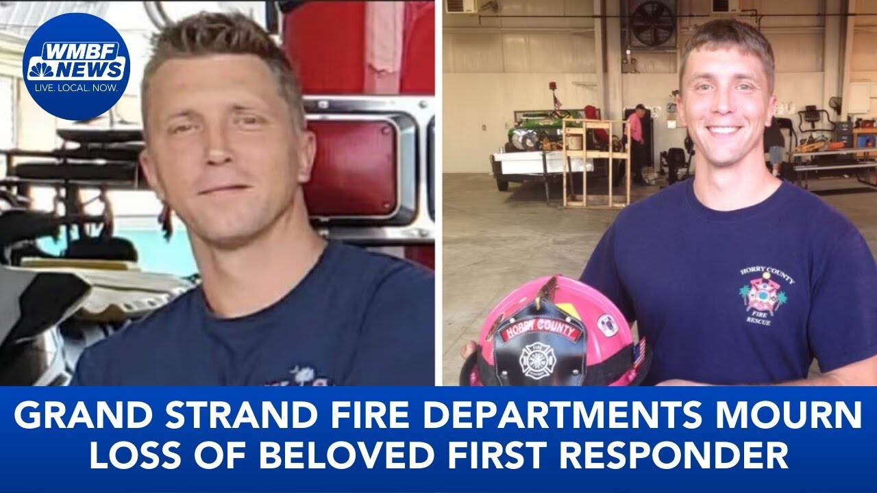 Grand Strand fire departments mourn loss of beloved first responder ...