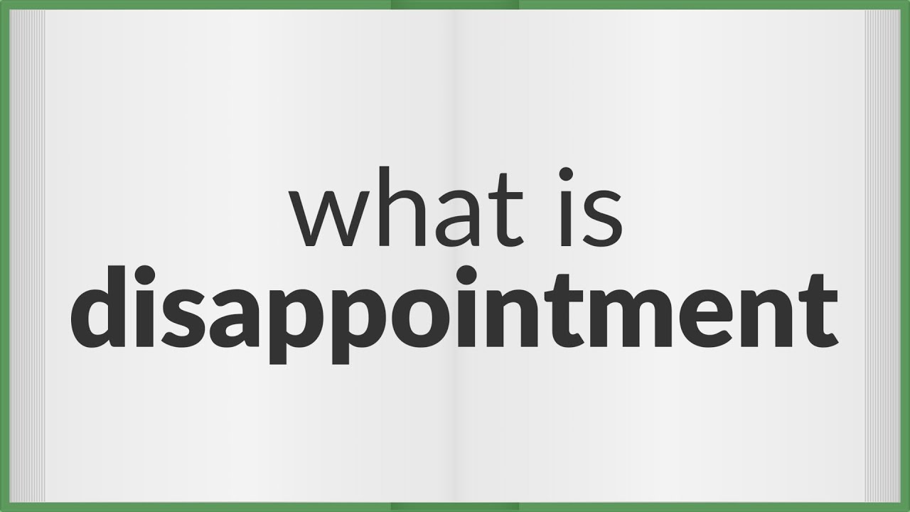 Disappointment Meaning Of Disappointment YouTube disappointment-meaning-of-disappointment-youtube