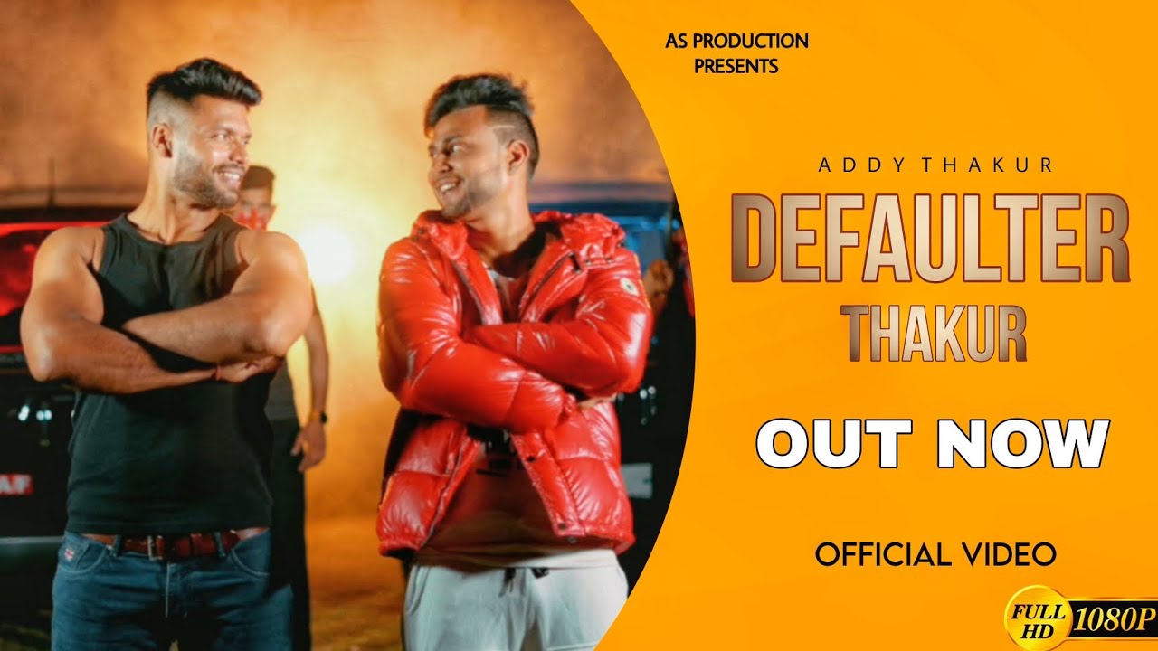 Defaulter Thakur || Official Video || Addy thakur ft. Deepak Raghav ...