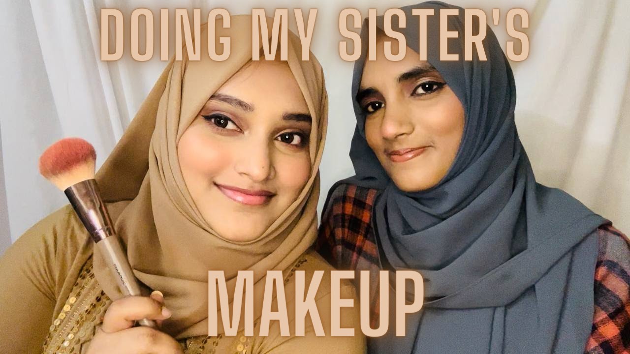 DOING MY SISTER'S MAKEUP - YouTube