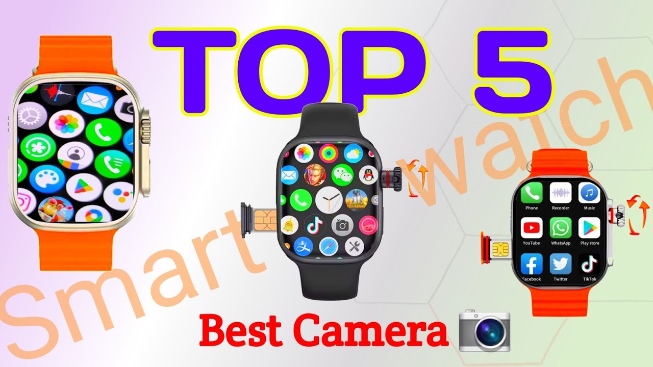 Best Camera 4G Android Smartwatch | Top 5 ⚡️ Best Camera 📷 Smartwatch ...