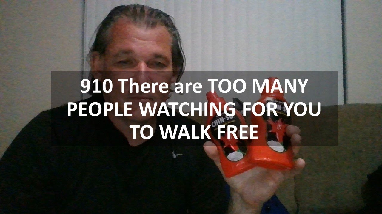 910 There are TOO MANY PEOPLE WATCHING FOR YOU TO WALK FREE - YouTube