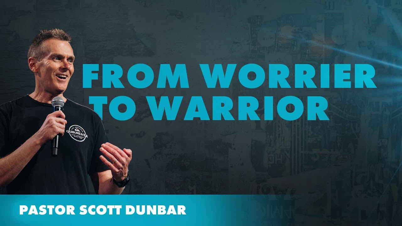 From Worrier To Warrior | Pastor Scott Dunbar | Life Church Sunshine ...