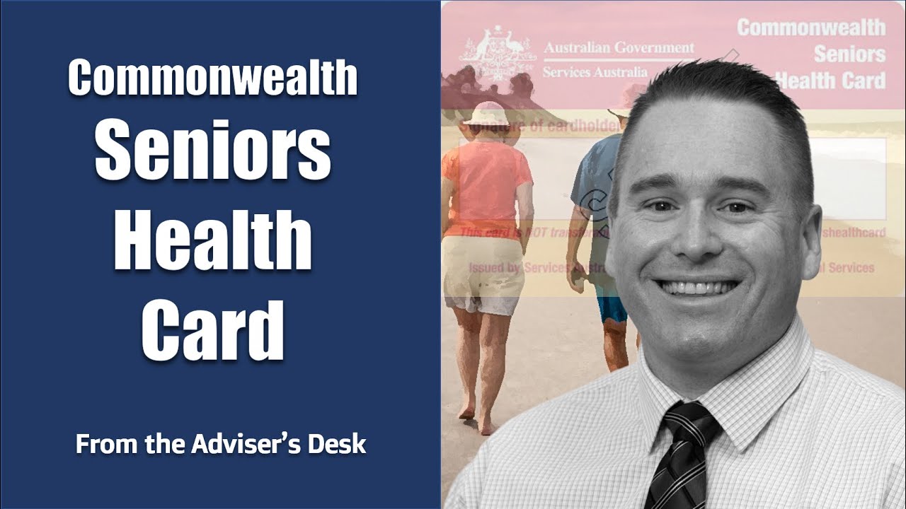 Commonwealth Seniors Health Card | From The Adviser's Desk 04 - YouTube