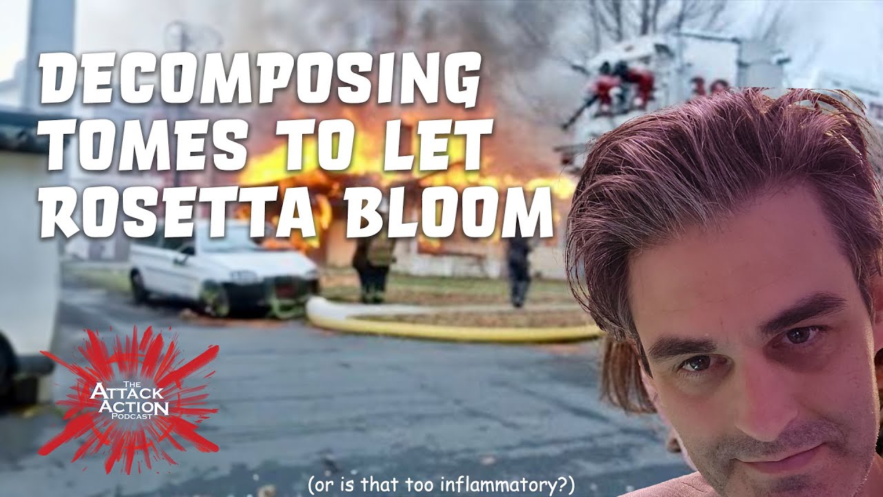 Episode 98: Decomposing Tomes to Let Rosetta Bloom | The Attack Action ...