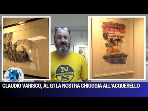 CLAUDIO VARISCO - AL G1 LA NOSTRA CHIOGGIA ALL'ACQUERELLO - YouTube