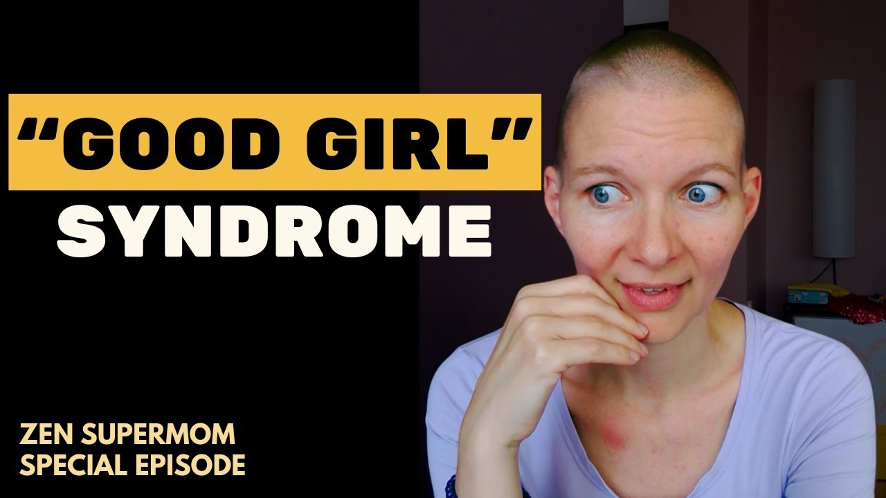 The "Good Girl" or "Good Boy" Syndrome - YouTube