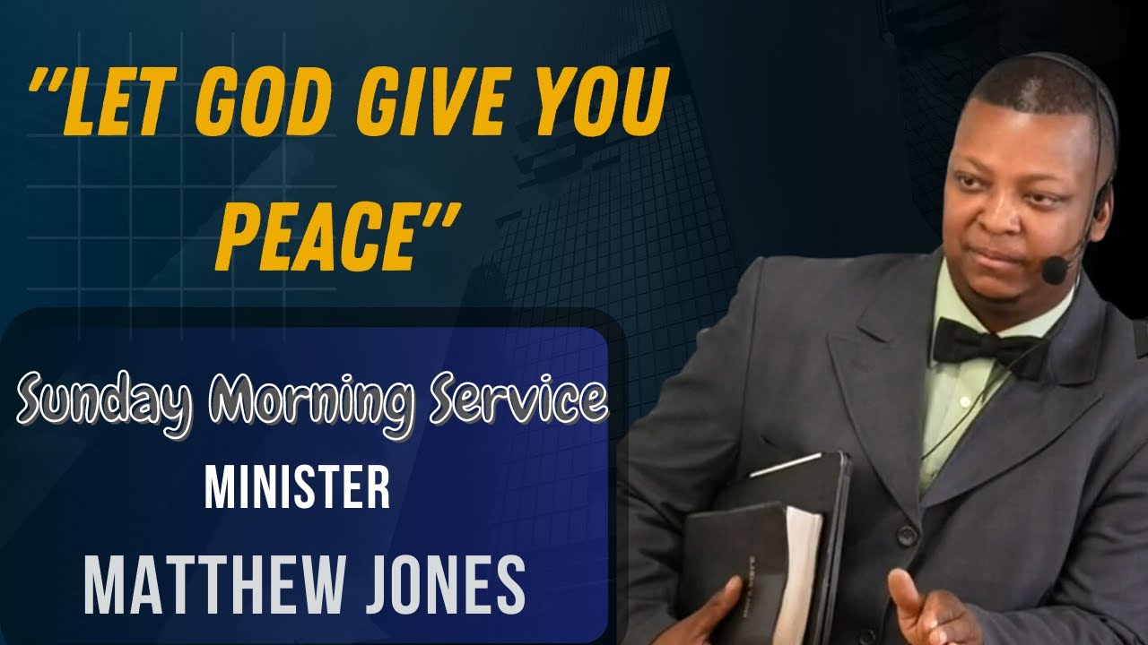 "Let God Give You Peace" Minister Matthew Jones | Sunday Service ...