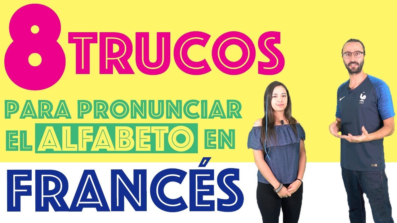 8 trucos para pronunciar el alfabeto en francés! Clase de francés para ...