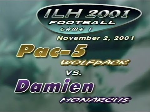 2001 Damien Monarchs vs Pac 5 Wolfpack 11/2/2001 # ...