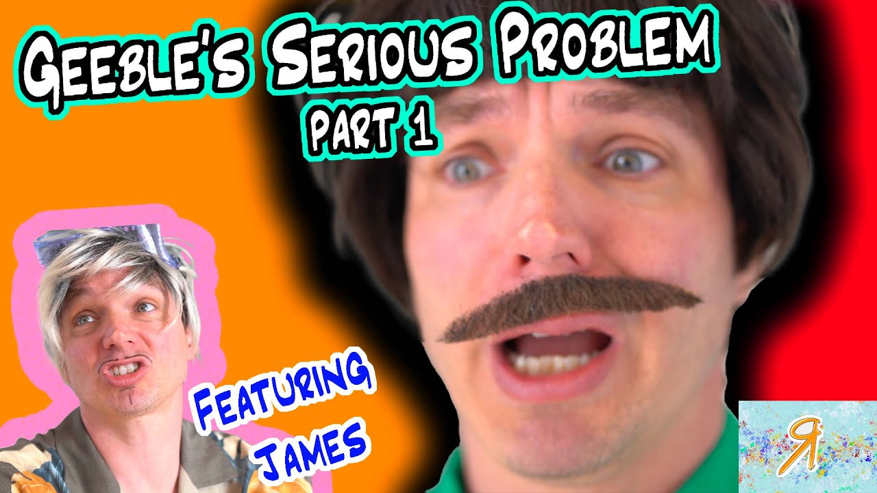 Geeble's Serious Problem PART 1 (Featuring James The Handyman) - YouTube