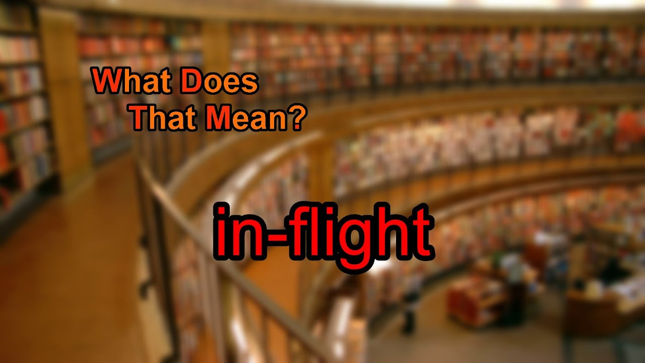 What Does In flight Mean YouTube what-does-in-flight-mean-youtube