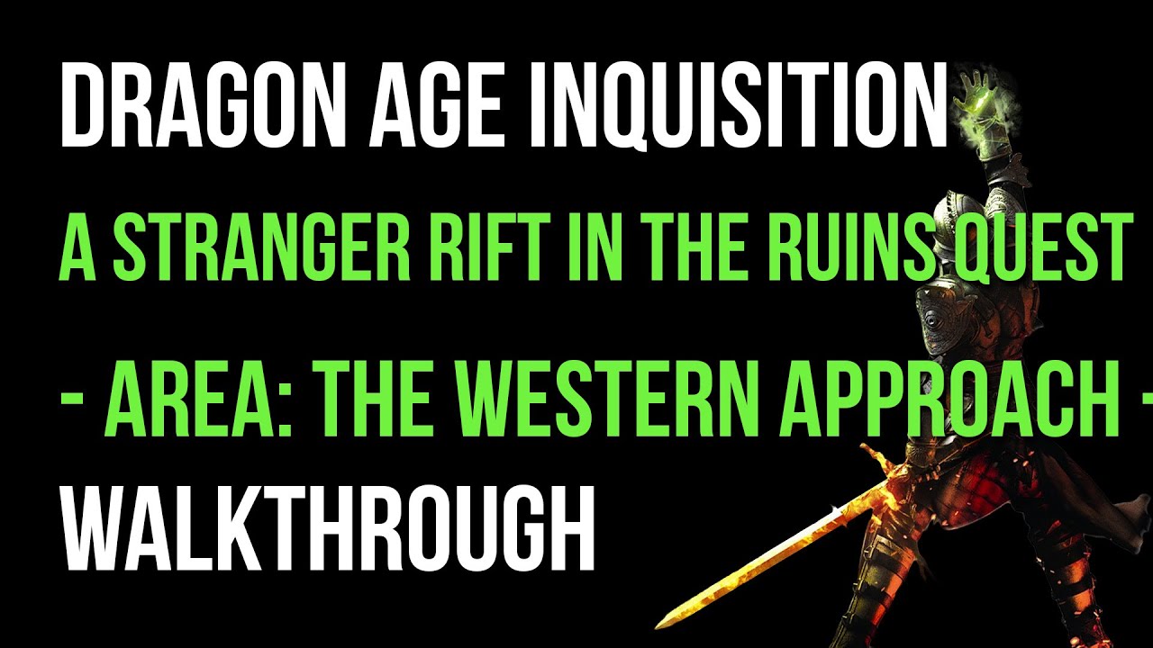 Dragon Age Inquisition Walkthrough A Stranger Rift In The Ruins Quest ...