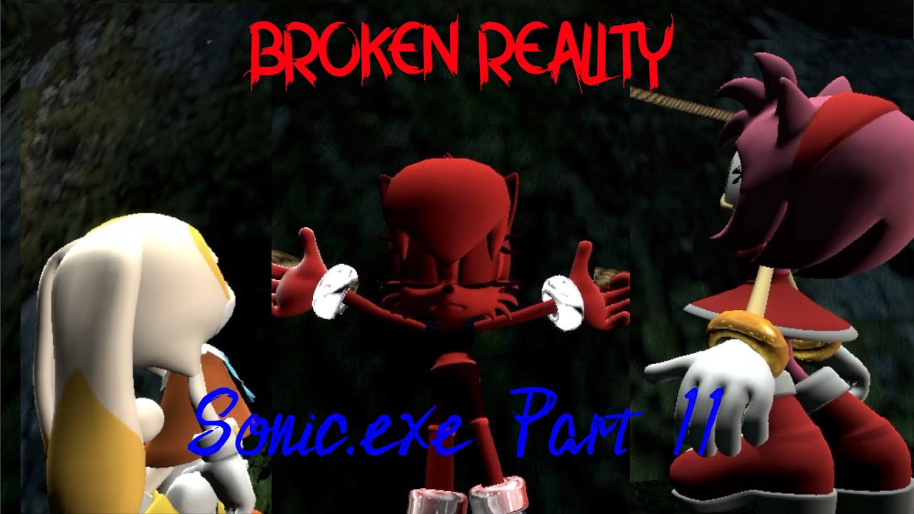 BROKEN REALITY Sonic.exe Part 11 - YouTube