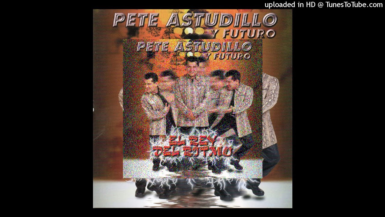 Pete Astudillo El Rey Del Ritmo - YouTube