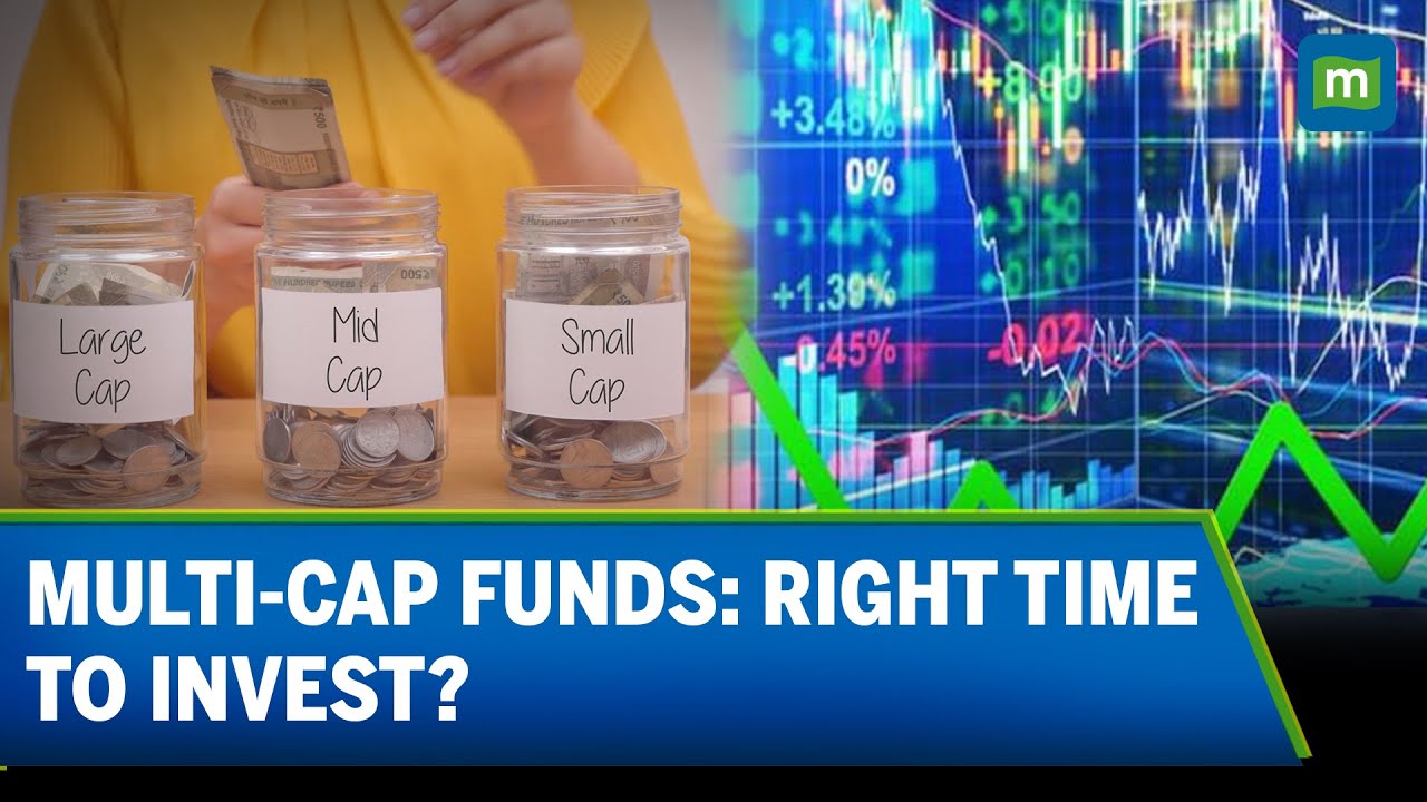 Is It the Right Time to Invest in Multi-Cap Funds? | 5 Key Reasons ...