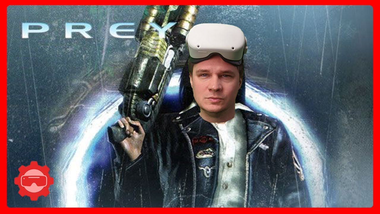 Spielt Prey komplett in Virtual Reality! Eine sensationelle VR Mod ...