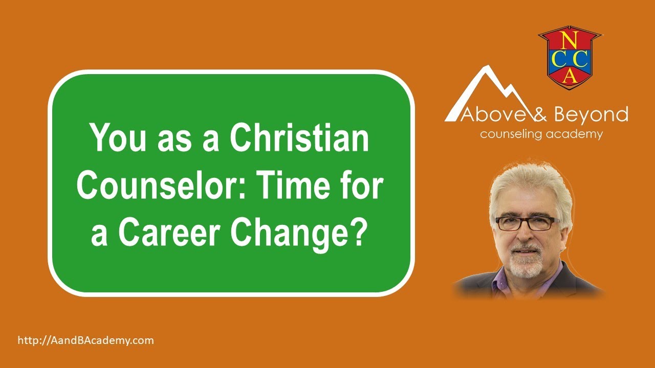 You as a Christian Counselor: Time for a Career Change? - YouTube