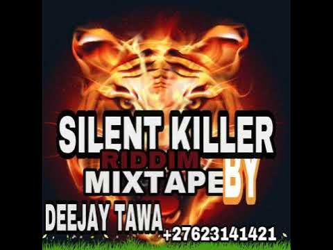 silent killer riddim mixtape by deejay tawa +27623141421 - YouTube