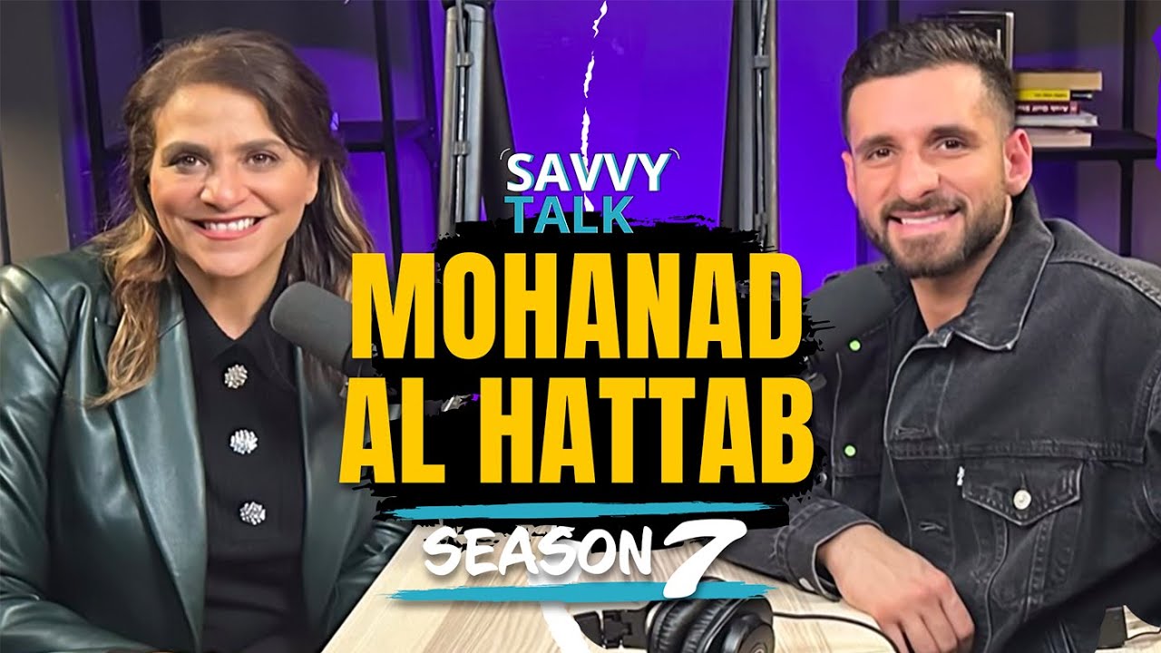 Great Storytellers are great listeners, with Mohanad Al Hattab | Savvy Talk Podcast Season #7 ...