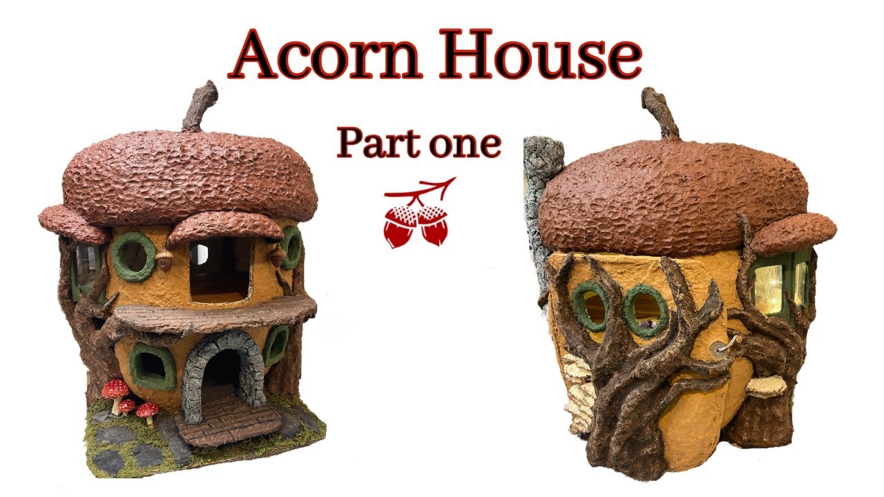 Part 1 Foil & Paper Clay Acorn House - YouTube