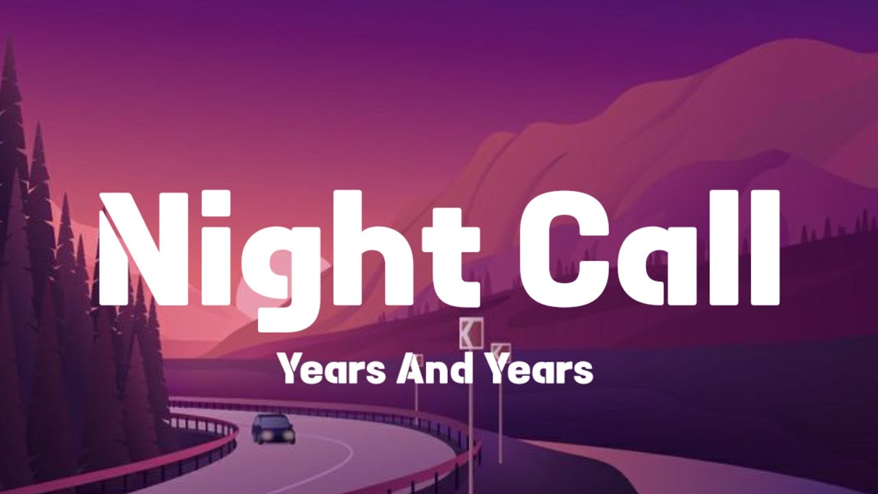 Night Call - Years And Years (Lyrics) | Justin Bieber, Ariana Grande ...