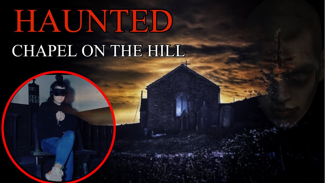 HAUNTED CHAPEL ON THE HILL| REAL PARANORMAL ACTIVITY IN A 500 YEAR OLD ...