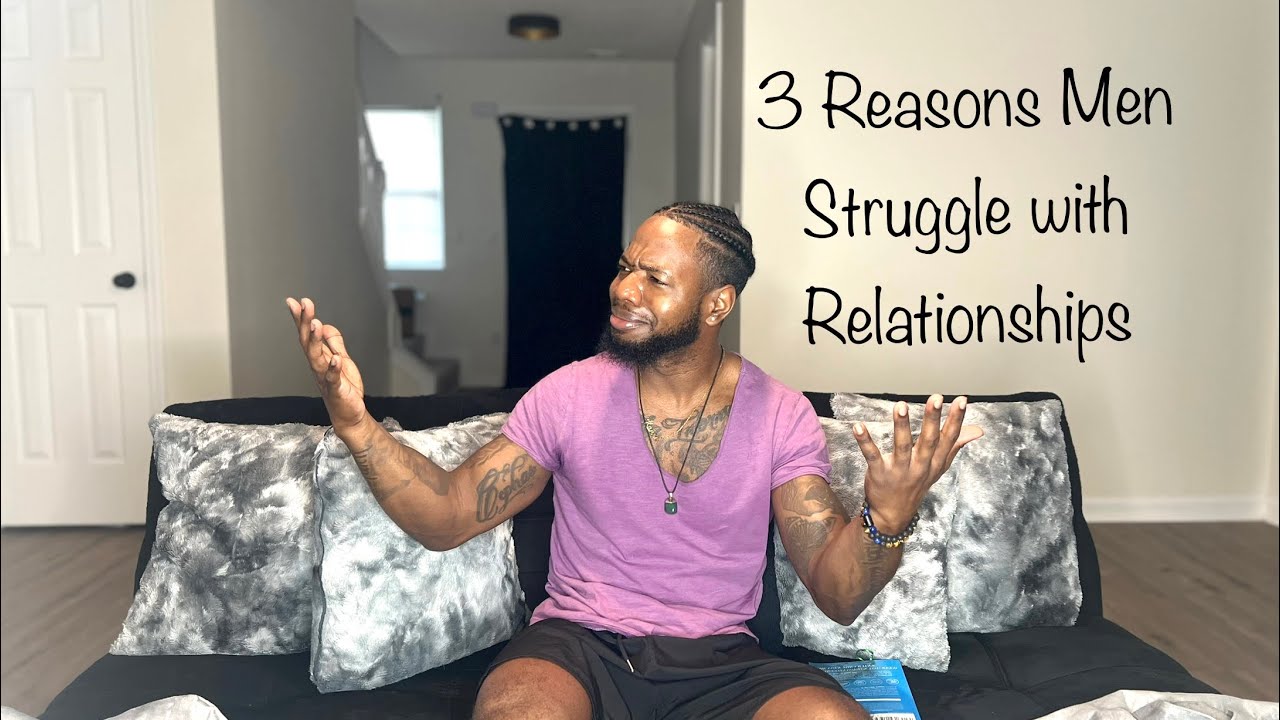 3 Main reason why Men struggle With relationships (funny but true) MUST ...