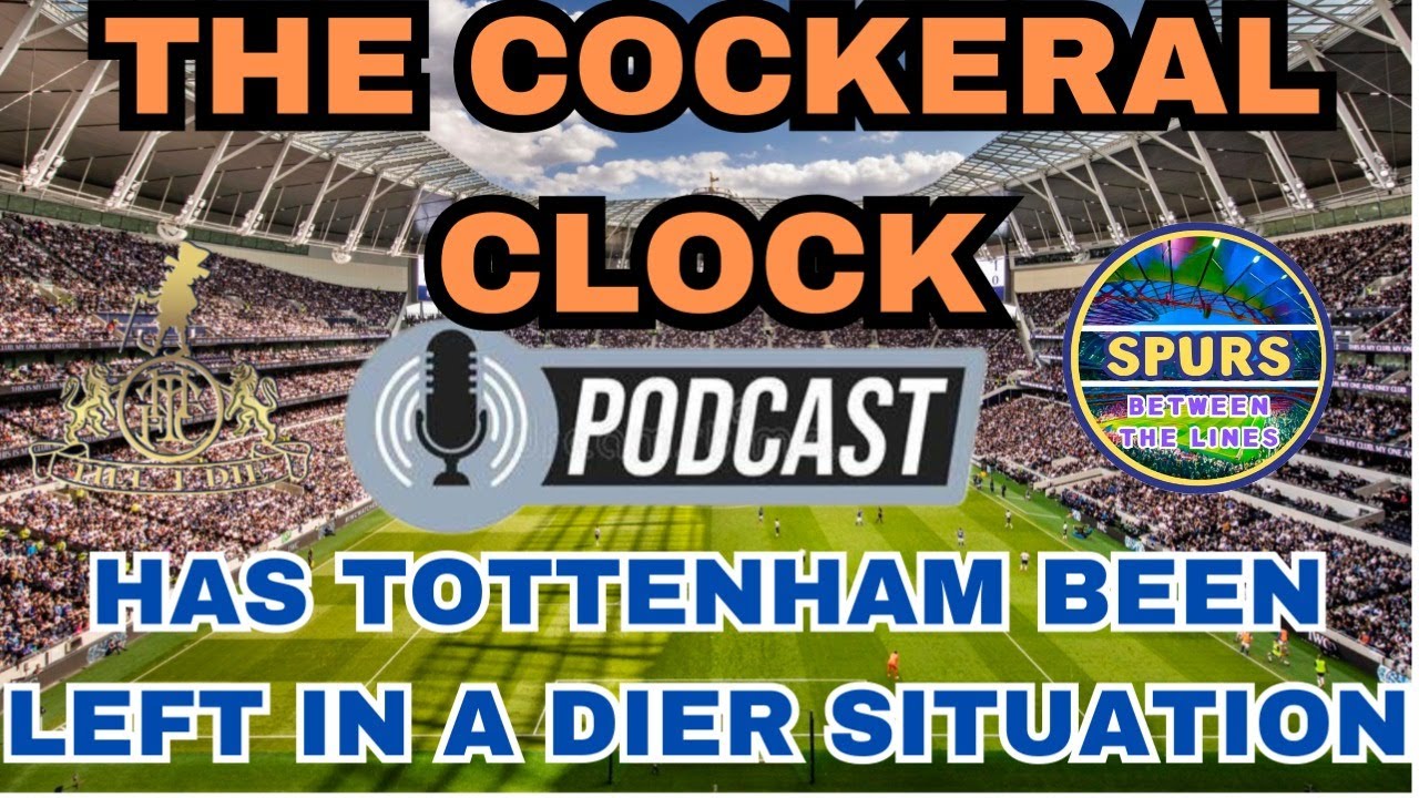 THFC TILL I DIE THE COCKERAL CLOCK PODCAST - YouTube