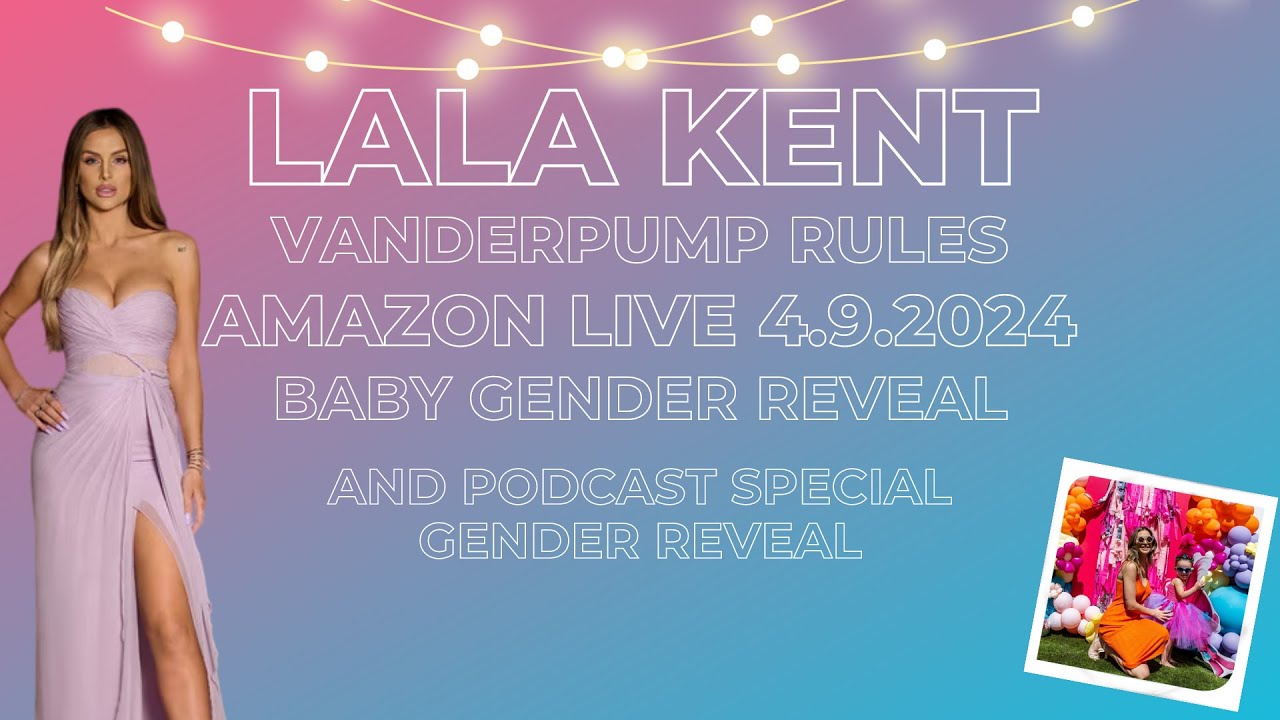 Lala Kent | Vanderpump Rules | Amazon Live Baby Gender Reveal & Podcast ...