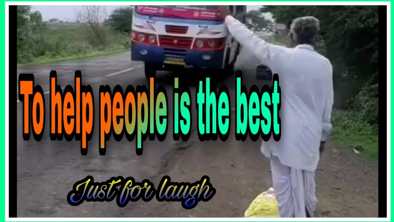 TO HELP PEOPLE IS THE BEST (just for laugh) - YouTube