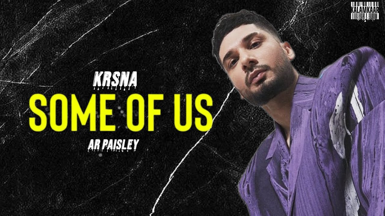SOME OF US - KR$NA | AR PAISLEY | KALAMKAAR - YouTube