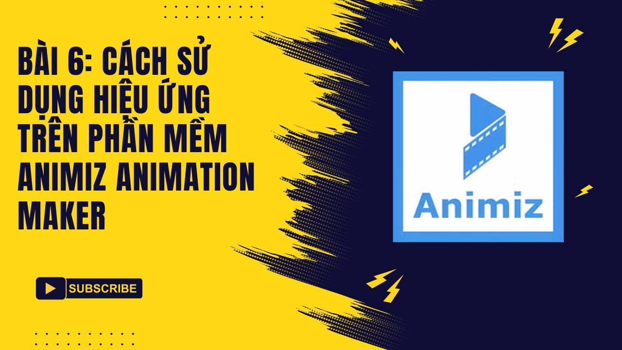 BÀI 6: CÁCH SỬ DỤNG HIỆU ỨNG TRÊN PHẦN MỀM ANIMIZ ANIMATION MAKER - YouTube